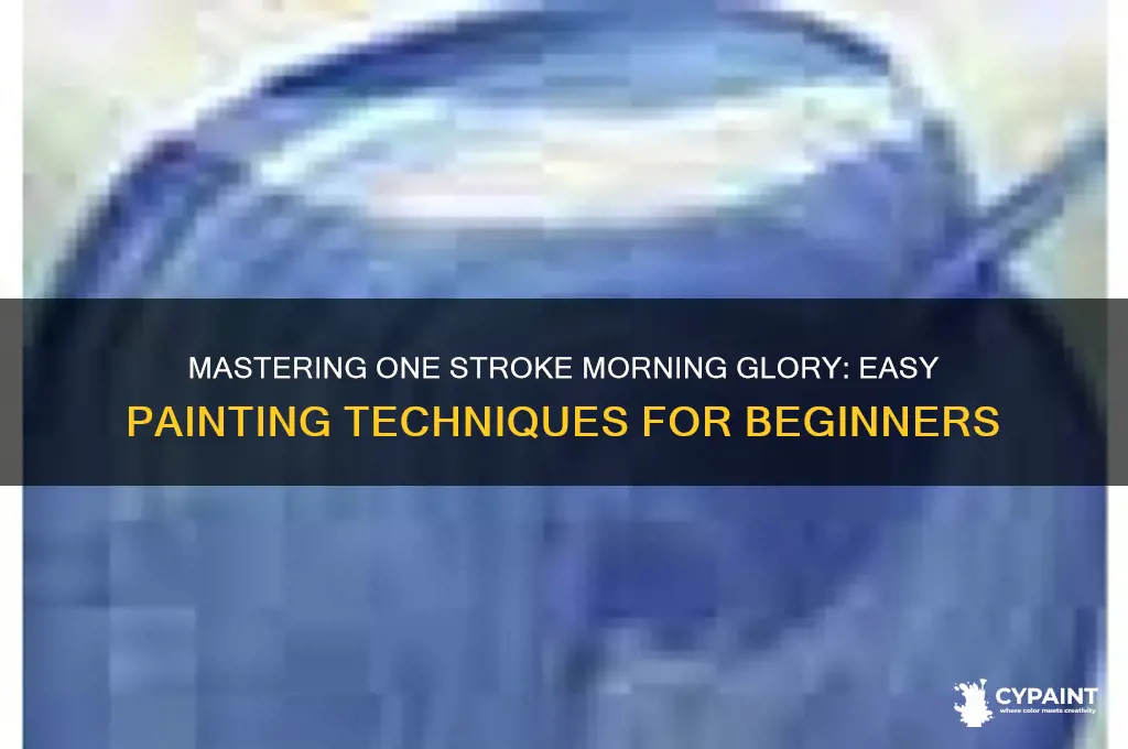 Mastering One Stroke Morning Glory: Easy Painting Techniques For ...
