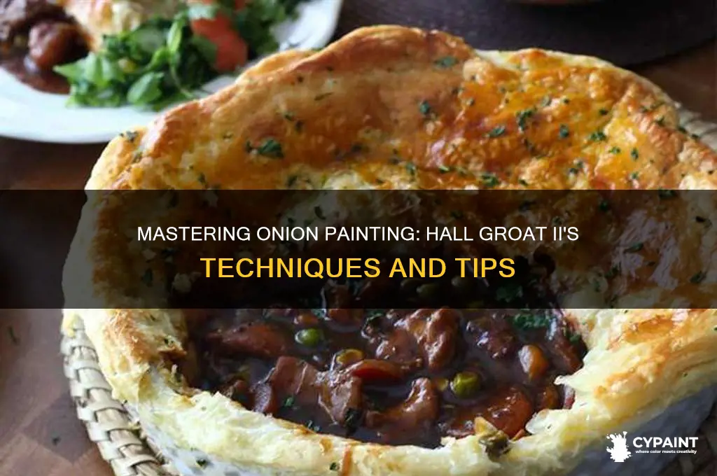 Mastering Onion Painting: Hall Groat Ii's Techniques And Tips | CyPaint
