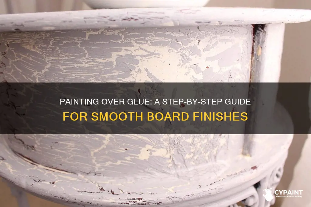 Painting Over Glue: A Step-By-Step Guide For Smooth Board Finishes ...