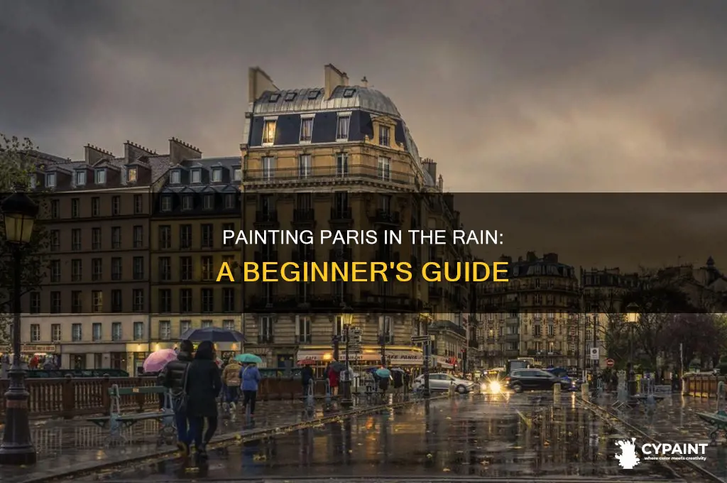 Painting Paris In The Rain: A Beginner's Guide | CyPaint