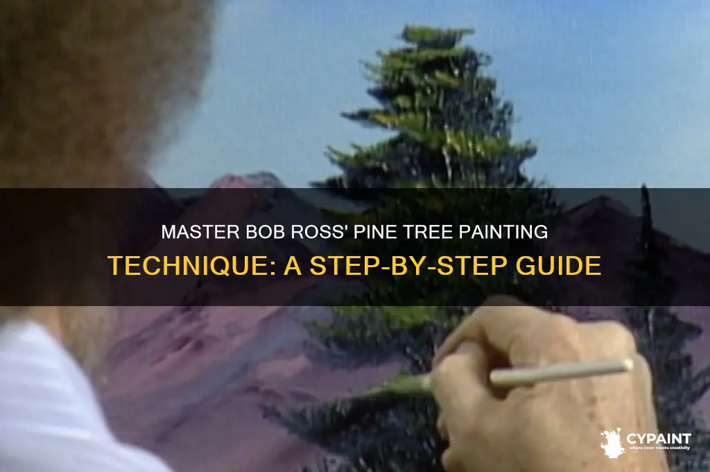 Master Bob Ross' Pine Tree Painting Technique: A Step-By-Step Guide ...