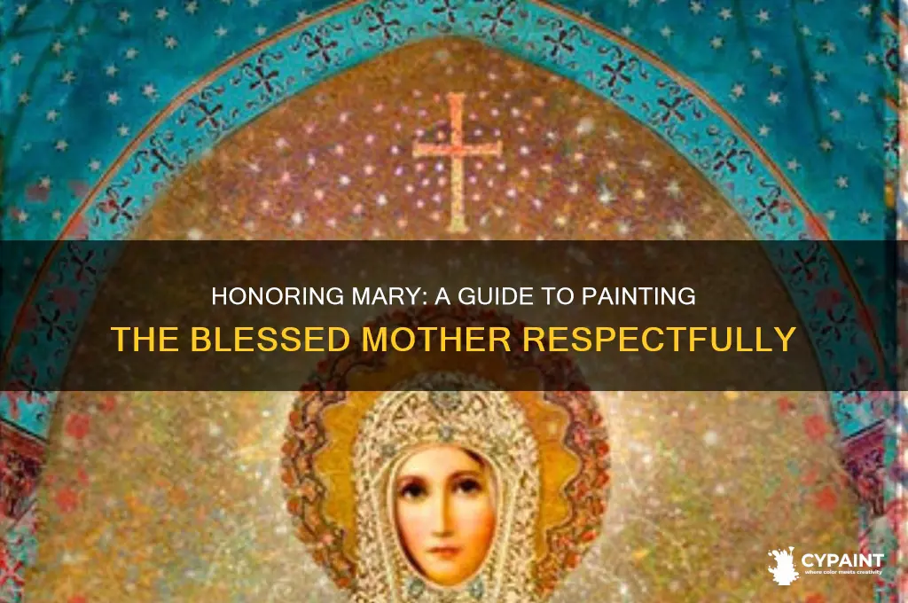 Honoring Mary: A Guide To Painting The Blessed Mother Respectfully ...