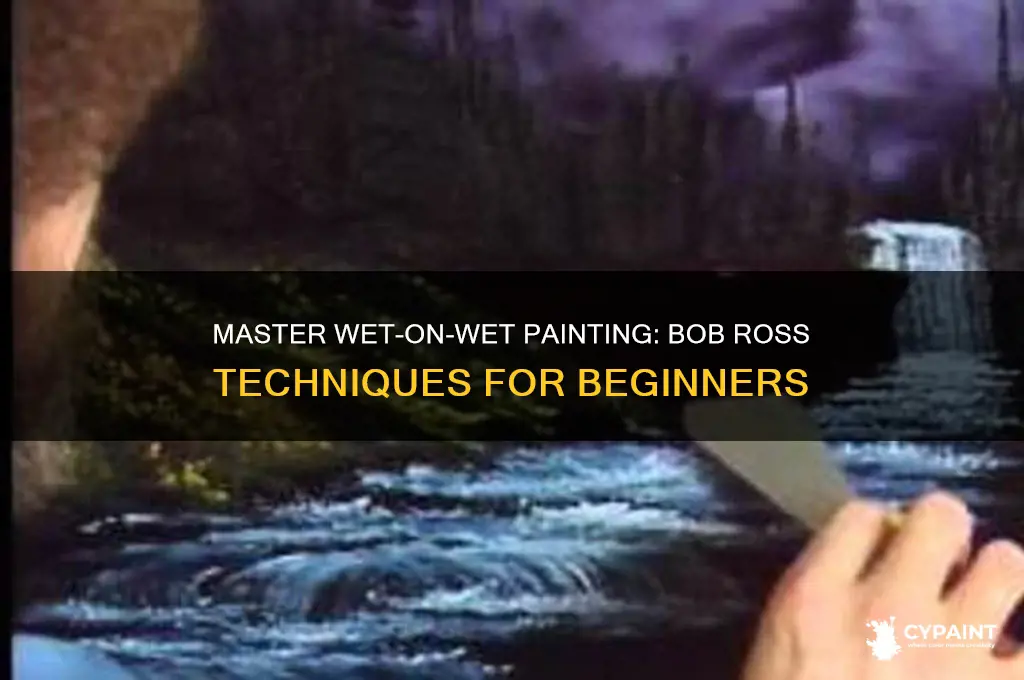 Master Wet-On-Wet Painting: Bob Ross Techniques For Beginners | CyPaint