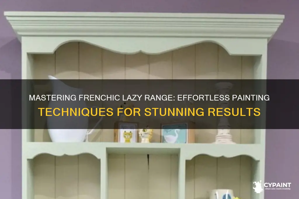 Mastering Frenchic Lazy Range: Effortless Painting Techniques For ...