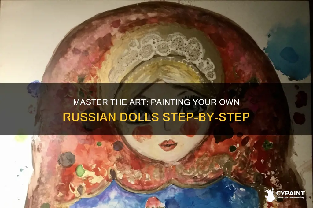 Master The Art: Painting Your Own Russian Dolls Step-By-Step | CyPaint