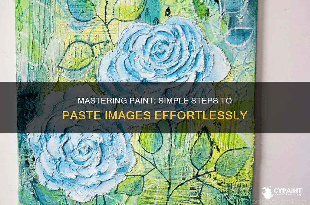 Mastering Paint: Simple Steps To Paste Images Effortlessly | CyPaint
