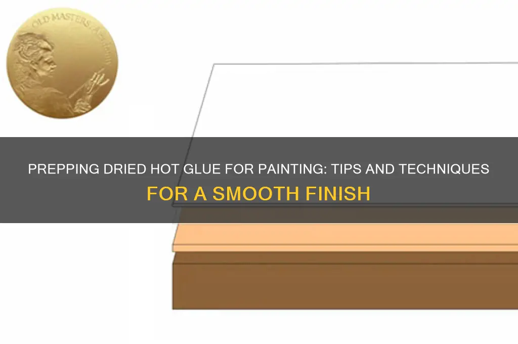 Prepping Dried Hot Glue For Painting: Tips And Techniques For A Smooth ...
