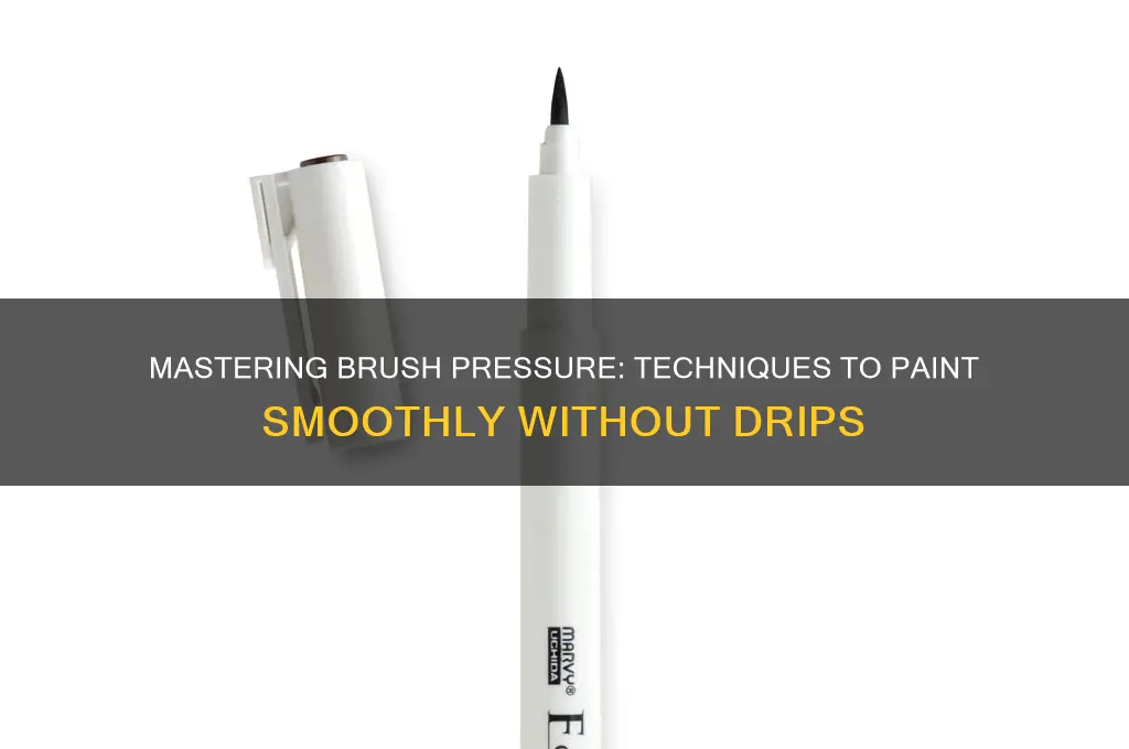 Mastering Brush Pressure: Techniques To Paint Smoothly Without Drips ...