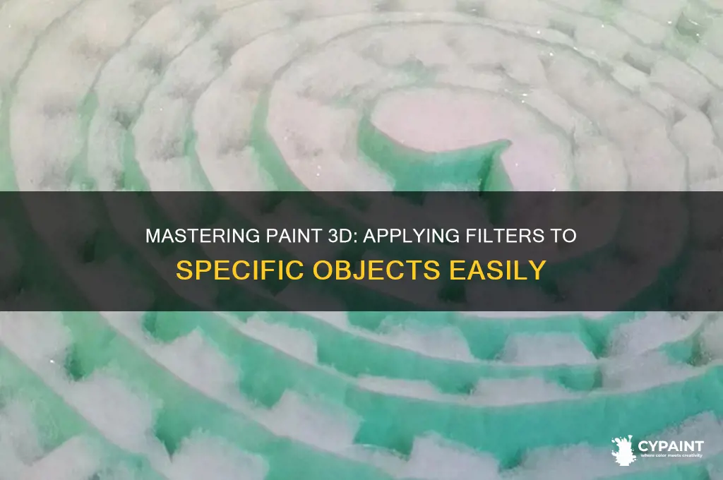 Mastering Paint 3D: Applying Filters To Specific Objects Easily | CyPaint