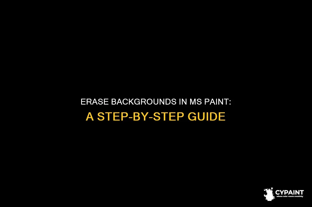Erase Backgrounds In Ms Paint: A Step-By-Step Guide | CyPaint