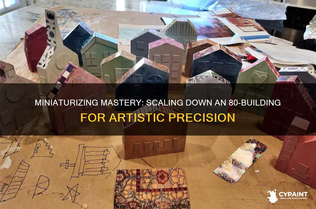 Miniaturizing Mastery: Scaling Down An 80-Building For Artistic ...