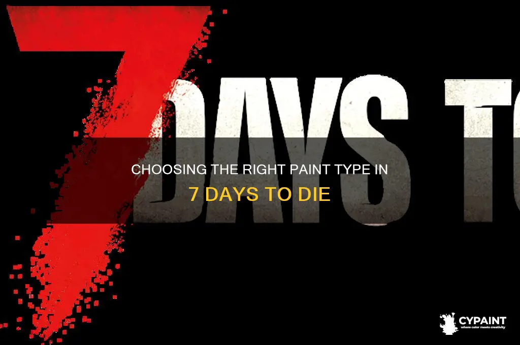 Choosing The Right Paint Type In 7 Days To Die | CyPaint