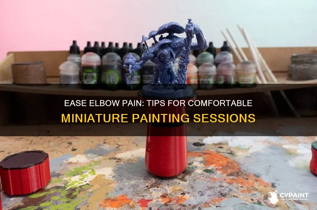 Ease Elbow Pain: Tips For Comfortable Miniature Painting Sessions | CyPaint