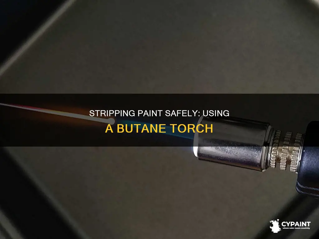 Stripping Paint Safely: Using A Butane Torch | CyPaint