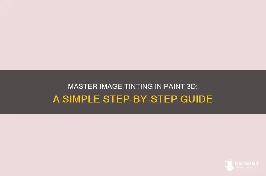Master Image Tinting In Paint 3D: A Simple Step-By-Step Guide | CyPaint