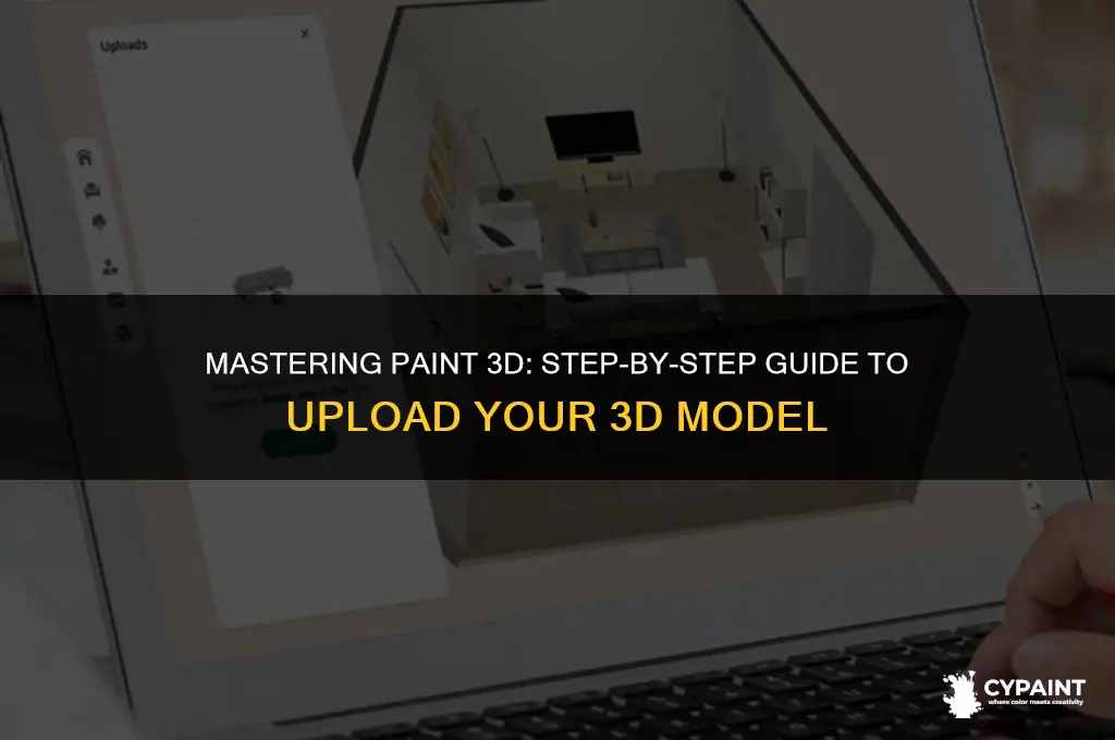 Mastering Paint 3D: Step-By-Step Guide To Upload Your 3D Model | CyPaint