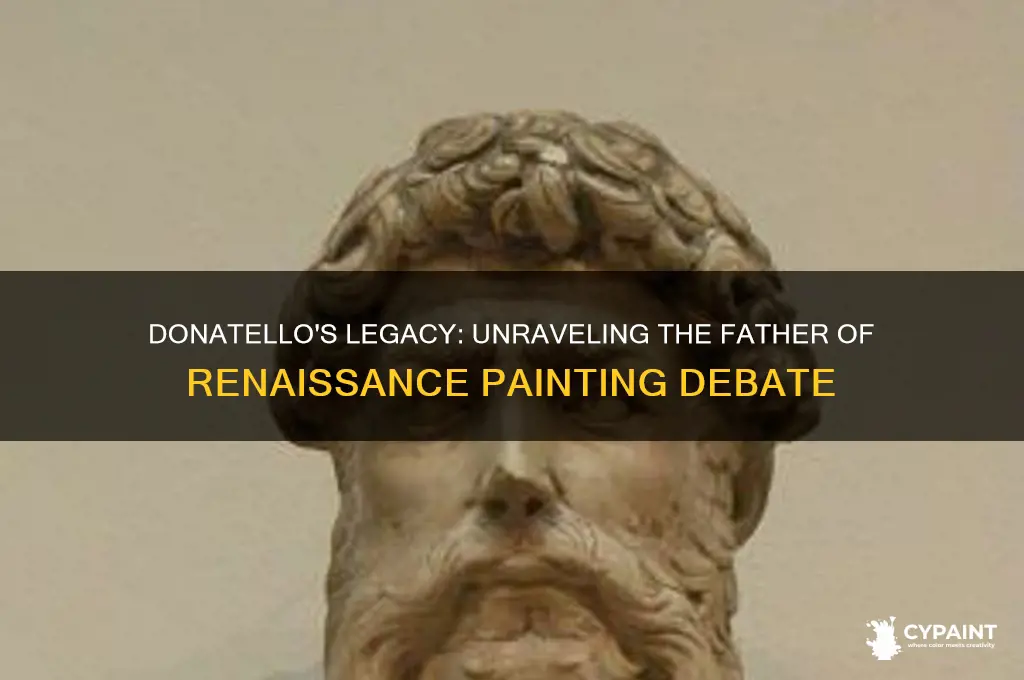 Donatello's Legacy: Unraveling The Father Of Renaissance Painting ...
