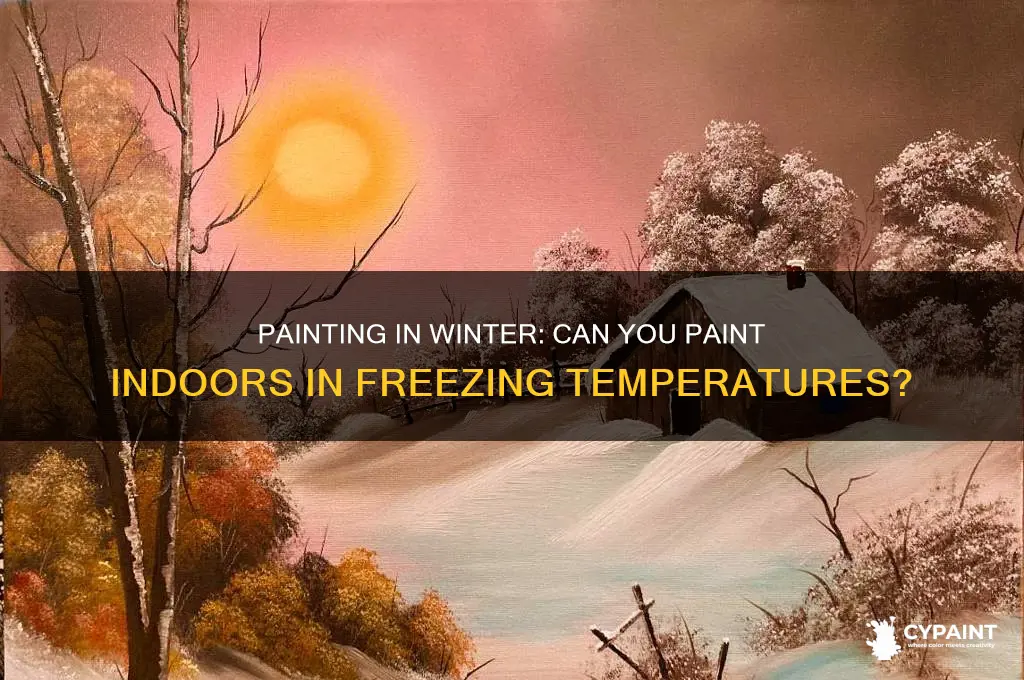 Painting In Winter: Can You Paint Indoors In Freezing Temperatures ...