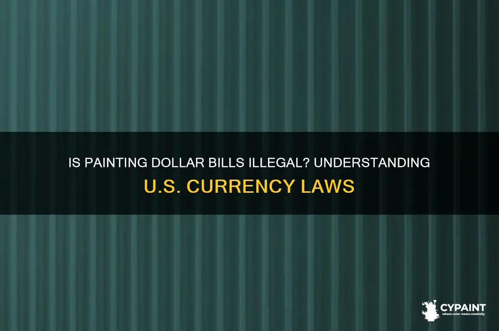 Is Painting Dollar Bills Illegal? Understanding U.S. Currency Laws ...