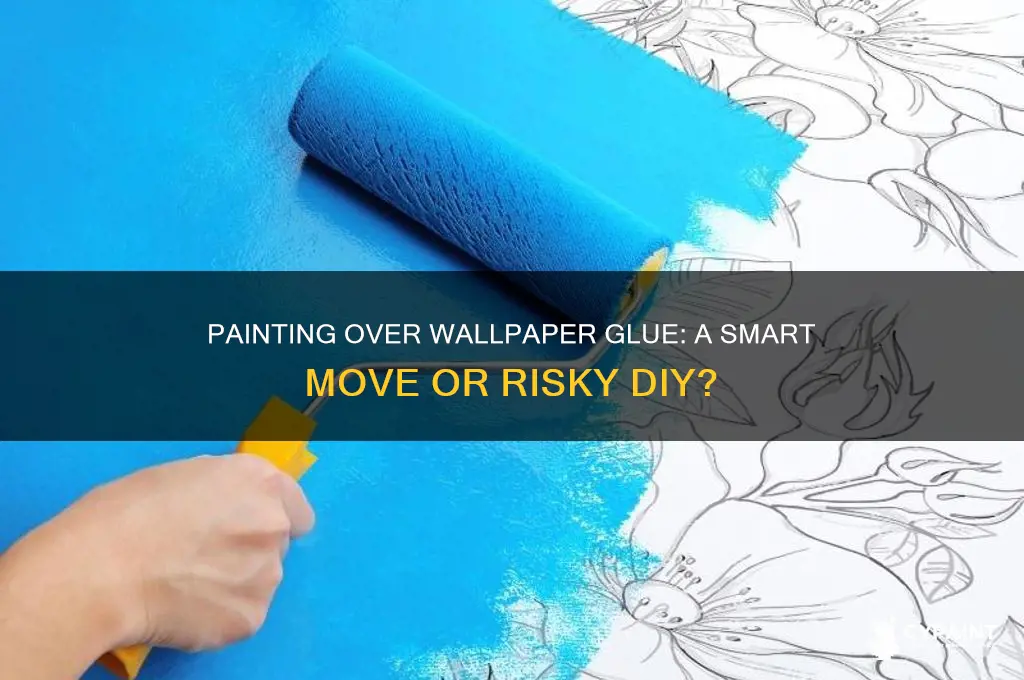 Painting Over Wallpaper Glue: A Smart Move Or Risky Diy? | CyPaint