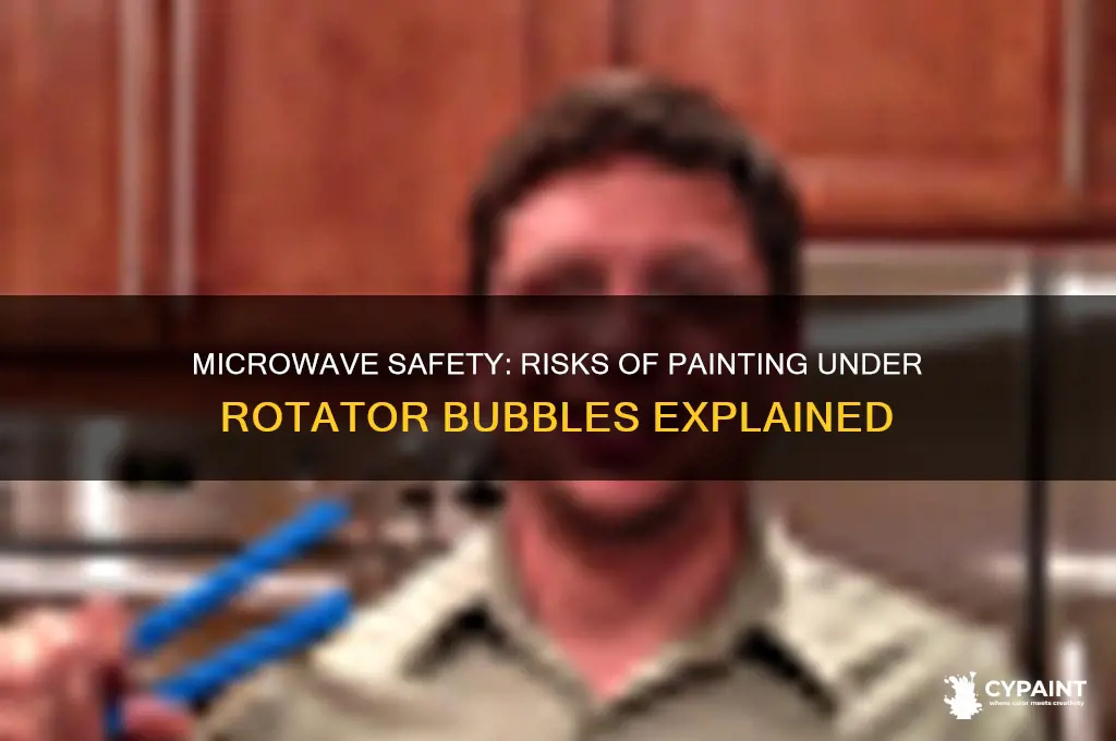 Microwave Safety: Risks Of Painting Under Rotator Bubbles Explained ...