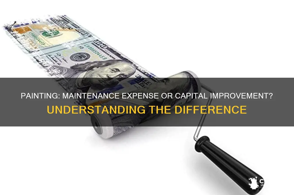 Painting: Maintenance Expense Or Capital Improvement? Understanding The ...