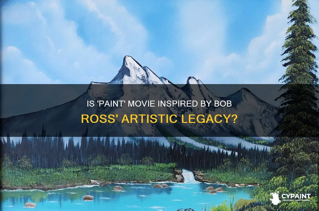 Is 'Paint' Movie Inspired By Bob Ross' Artistic Legacy? | CyPaint