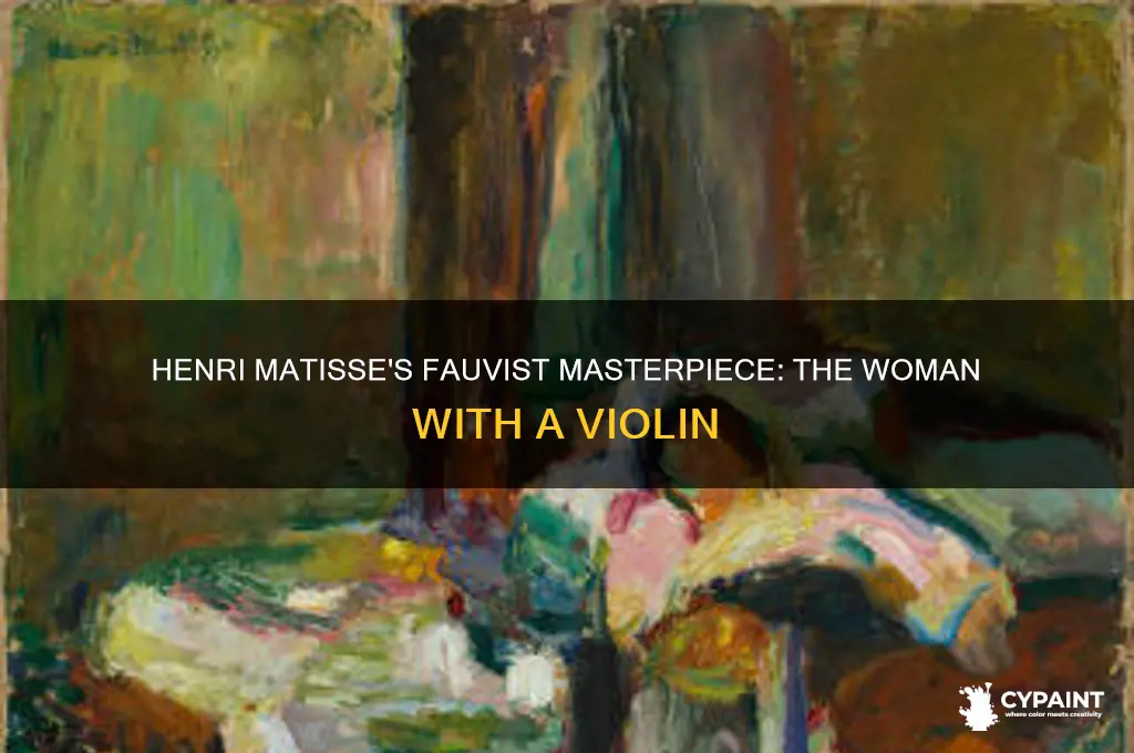Henri Matisse's Fauvist Masterpiece: The Woman With A Violin | CyPaint