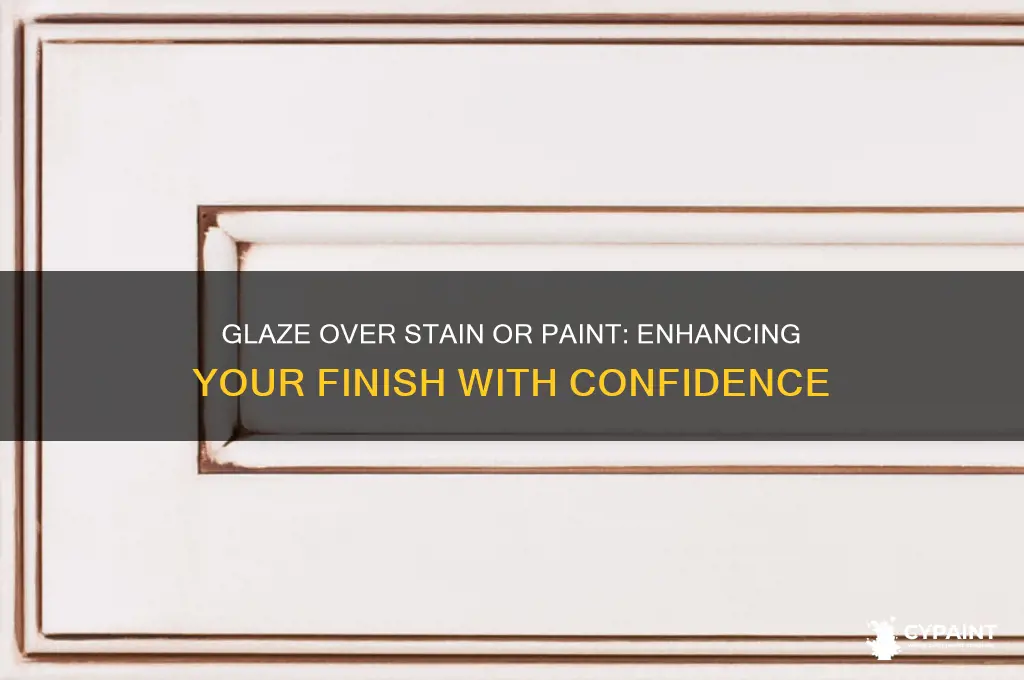 Glaze Over Stain Or Paint: Enhancing Your Finish With Confidence | CyPaint