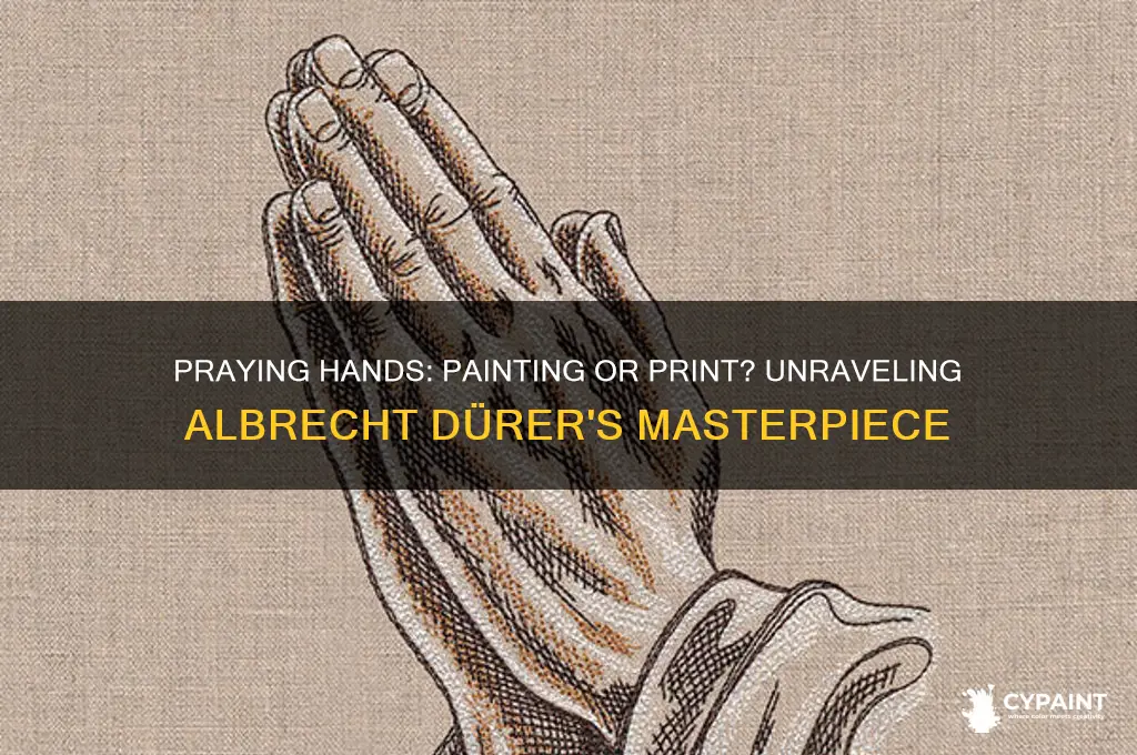 Praying Hands: Painting Or Print? Unraveling Albrecht Dürer's ...