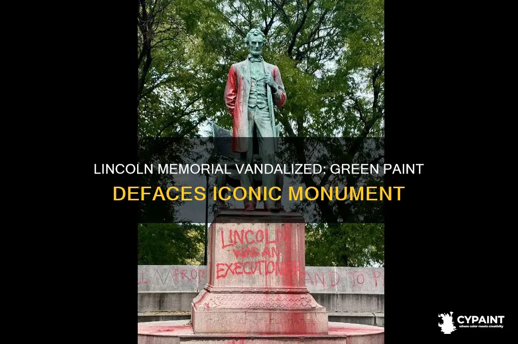 Lincoln Memorial Vandalized: Green Paint Defaces Iconic Monument | CyPaint