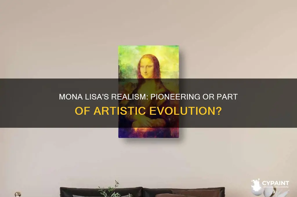 Mona Lisa's Realism: Pioneering Or Part Of Artistic Evolution? | CyPaint