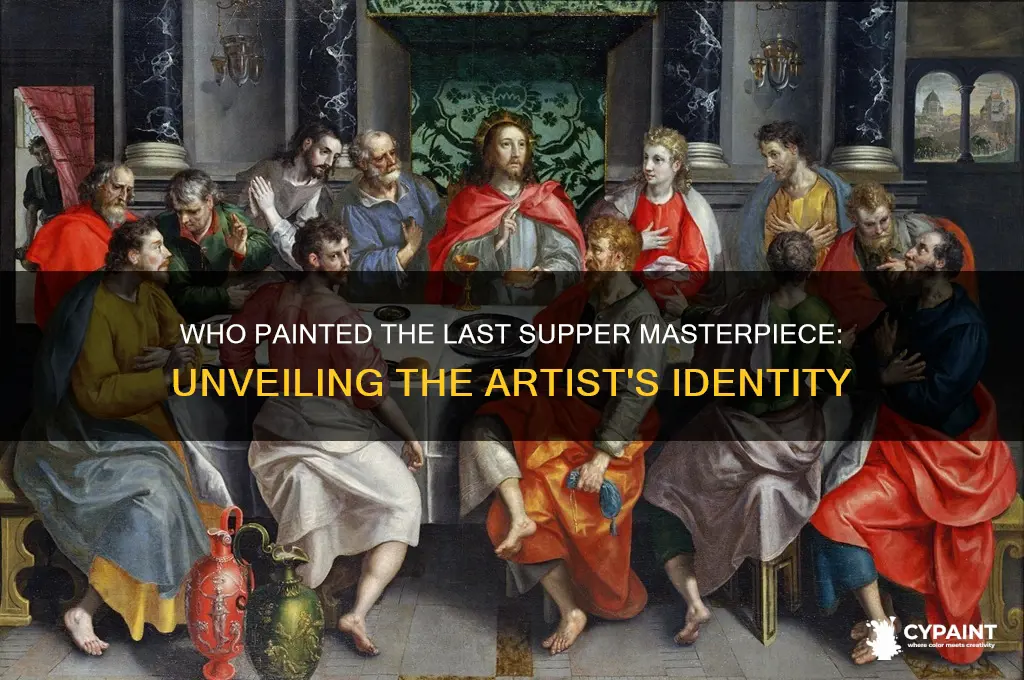 Who Painted The Last Supper Masterpiece: Unveiling The Artist's ...
