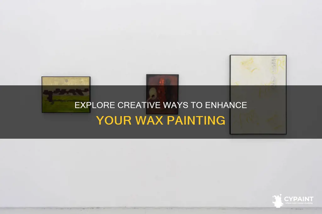 Explore Creative Ways To Enhance Your Wax Painting | CyPaint