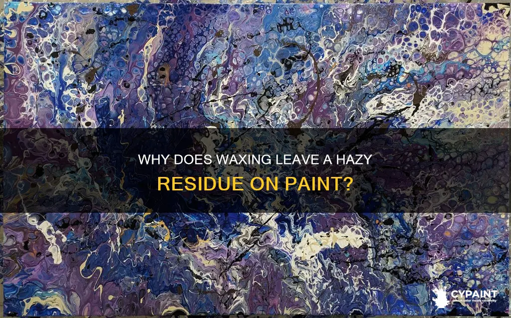 Why Does Waxing Leave A Hazy Residue On Paint? | CyPaint