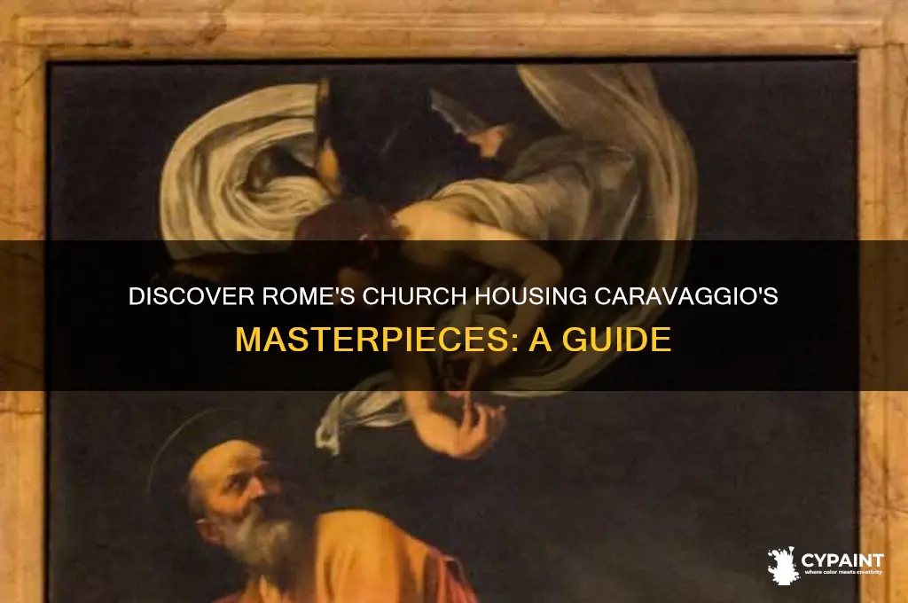 Discover Rome's Church Housing Caravaggio's Masterpieces: A Guide | CyPaint