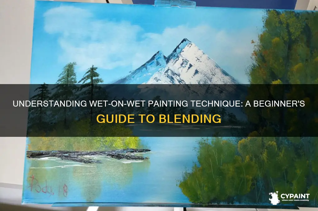 Understanding Wet-On-Wet Painting Technique: A Beginner's Guide To ...