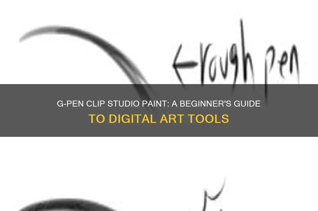 G-Pen Clip Studio Paint: A Beginner's Guide To Digital Art Tools | CyPaint
