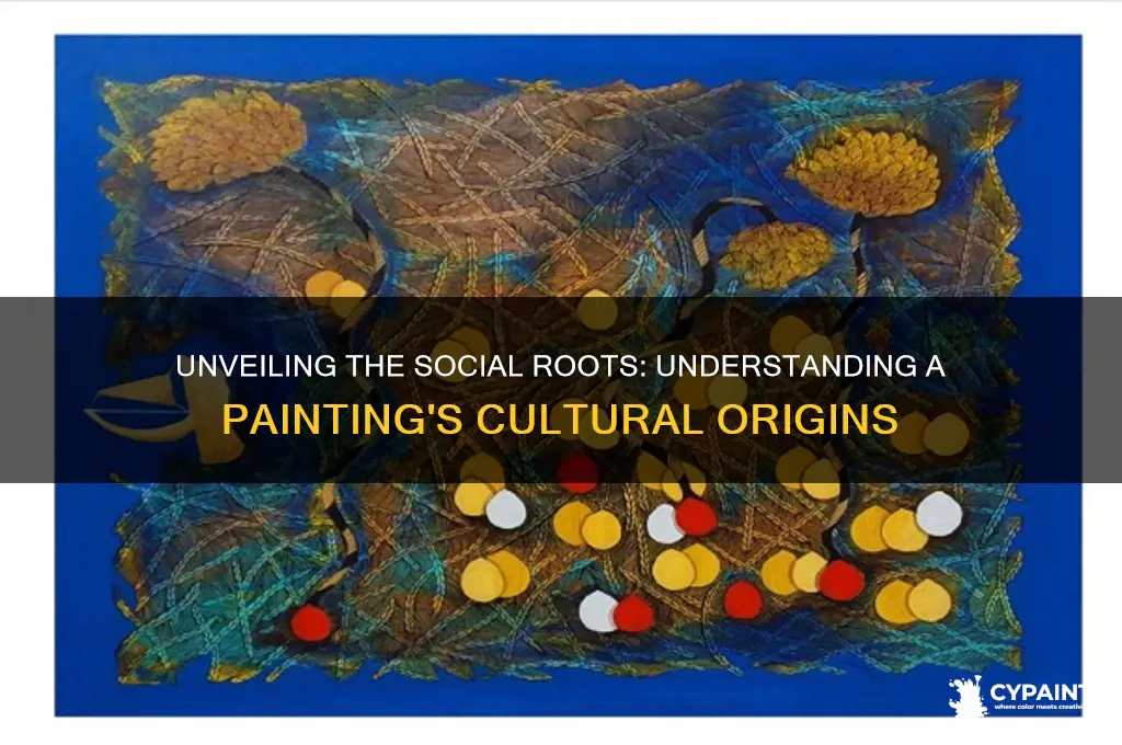 Unveiling The Social Roots: Understanding A Painting's Cultural Origins ...