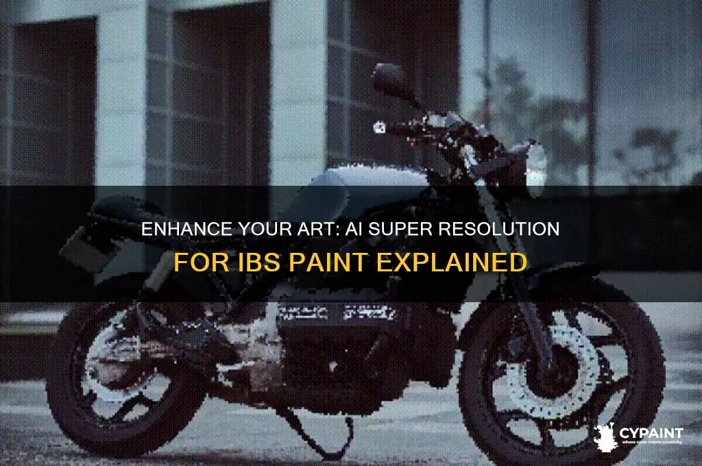 Enhance Your Art: Ai Super Resolution For Ibs Paint Explained | CyPaint