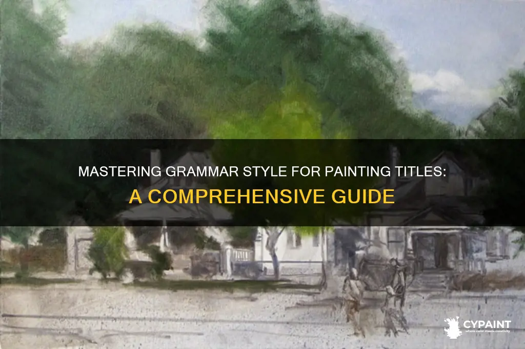 Mastering Grammar Style For Painting Titles: A Comprehensive Guide ...