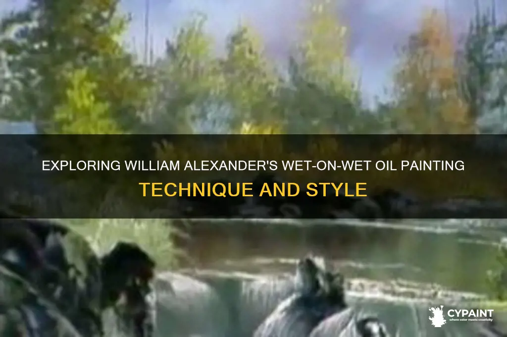 Exploring William Alexander's Wet-On-Wet Oil Painting Technique And ...