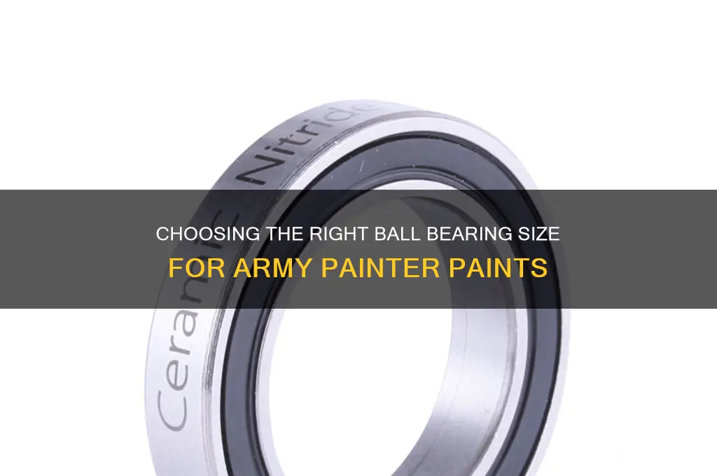 Choosing The Right Ball Bearing Size For Army Painter Paints | CyPaint