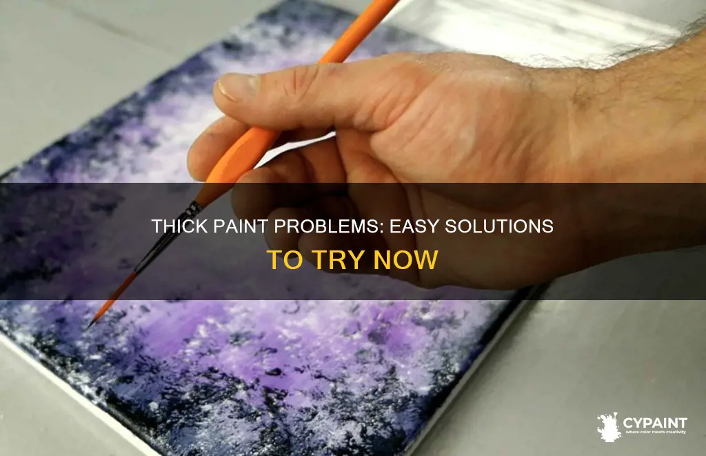 Thick Paint Problems: Easy Solutions To Try Now | CyPaint