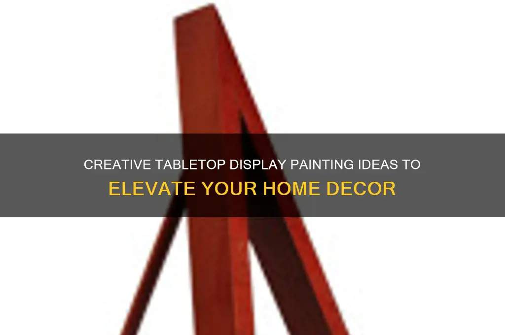Creative Tabletop Display Painting Ideas To Elevate Your Home Decor ...