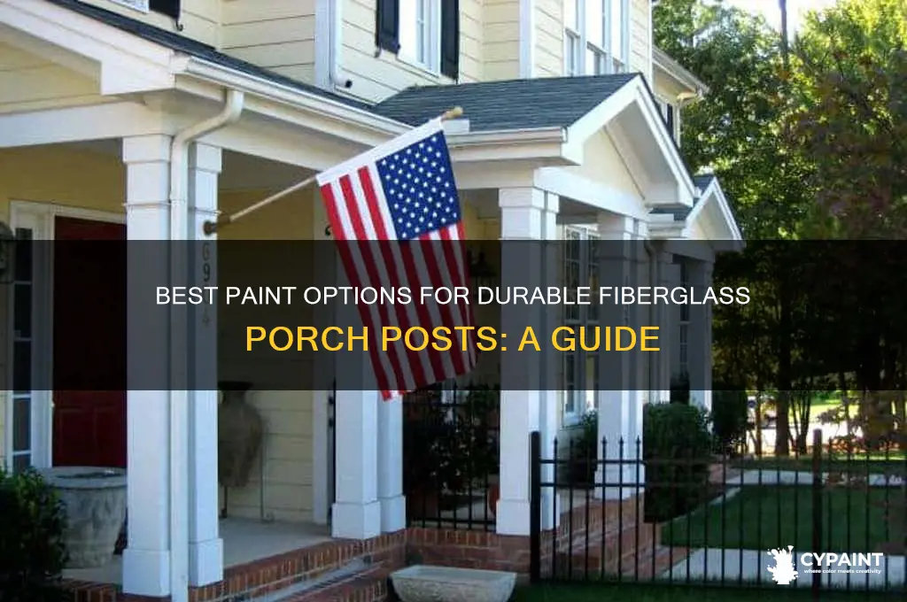Best Paint Options For Durable Fiberglass Porch Posts: A Guide | CyPaint