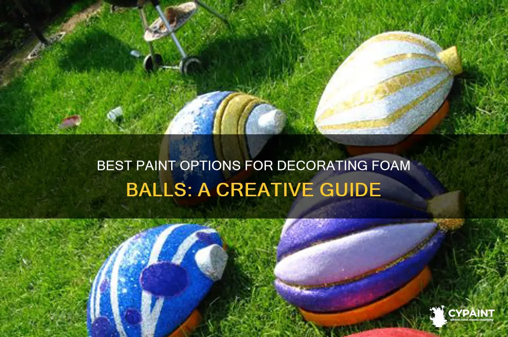 Best Paint Options For Decorating Foam Balls: A Creative Guide | CyPaint