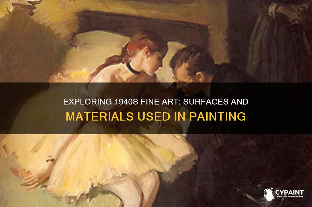 Exploring 1940S Fine Art: Surfaces And Materials Used In Painting | CyPaint