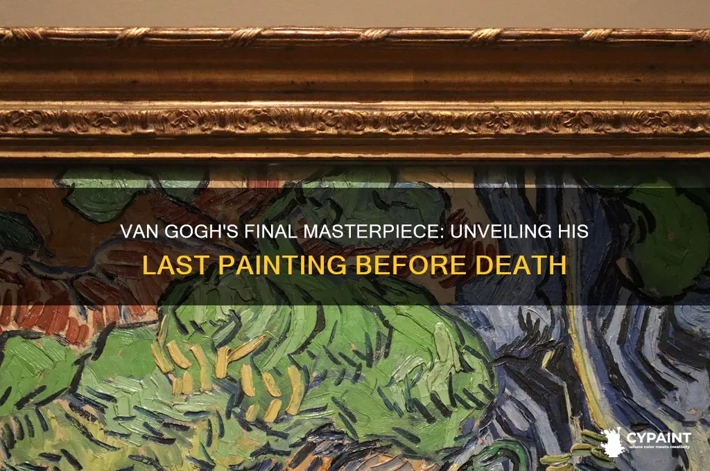 Van Gogh's Final Masterpiece: Unveiling His Last Painting Before Death ...