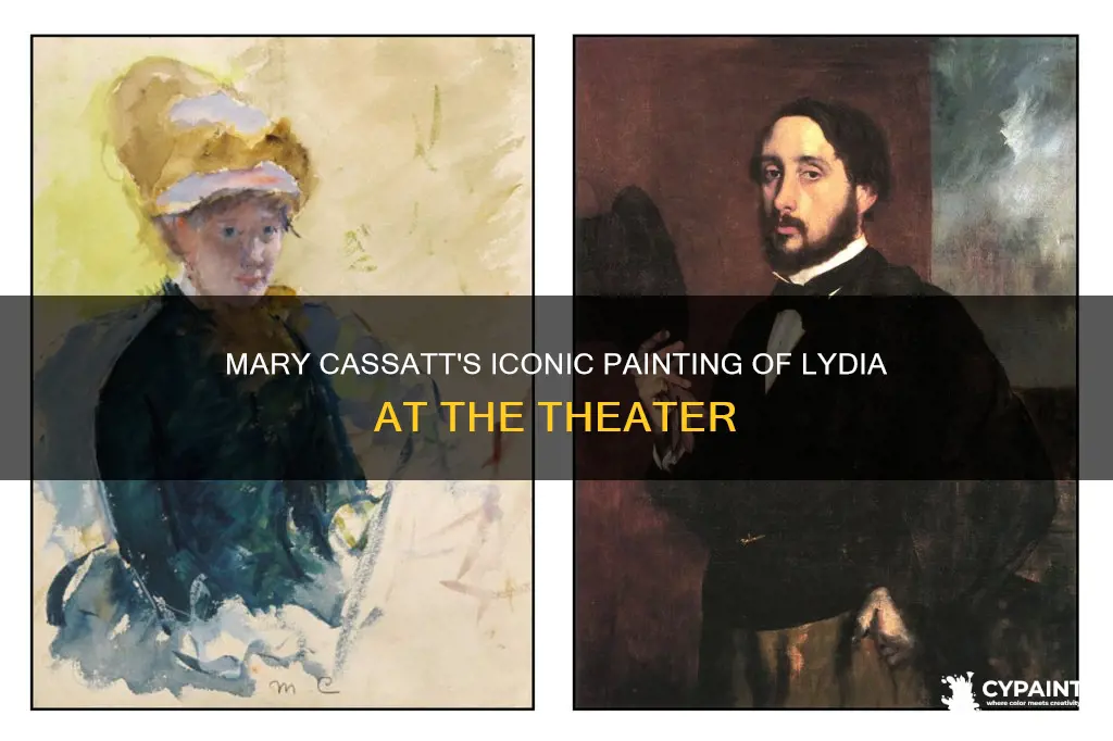 Mary Cassatt's Iconic Painting Of Lydia At The Theater | CyPaint